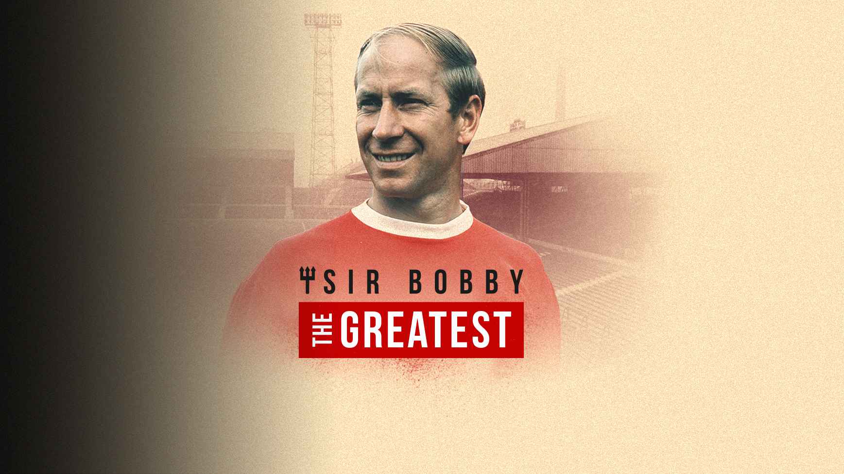 Sir Bobby The Greatest | Manchester United
