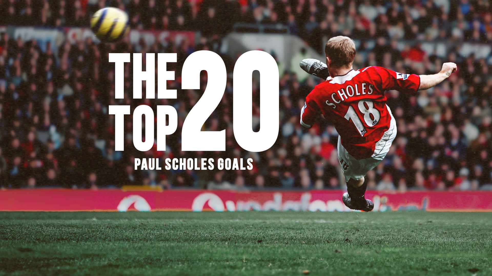 TOP 20 : 폴 스콜스가 남긴 최고의 골들 | 공식 맨체스터 유나이티드 웹사이트