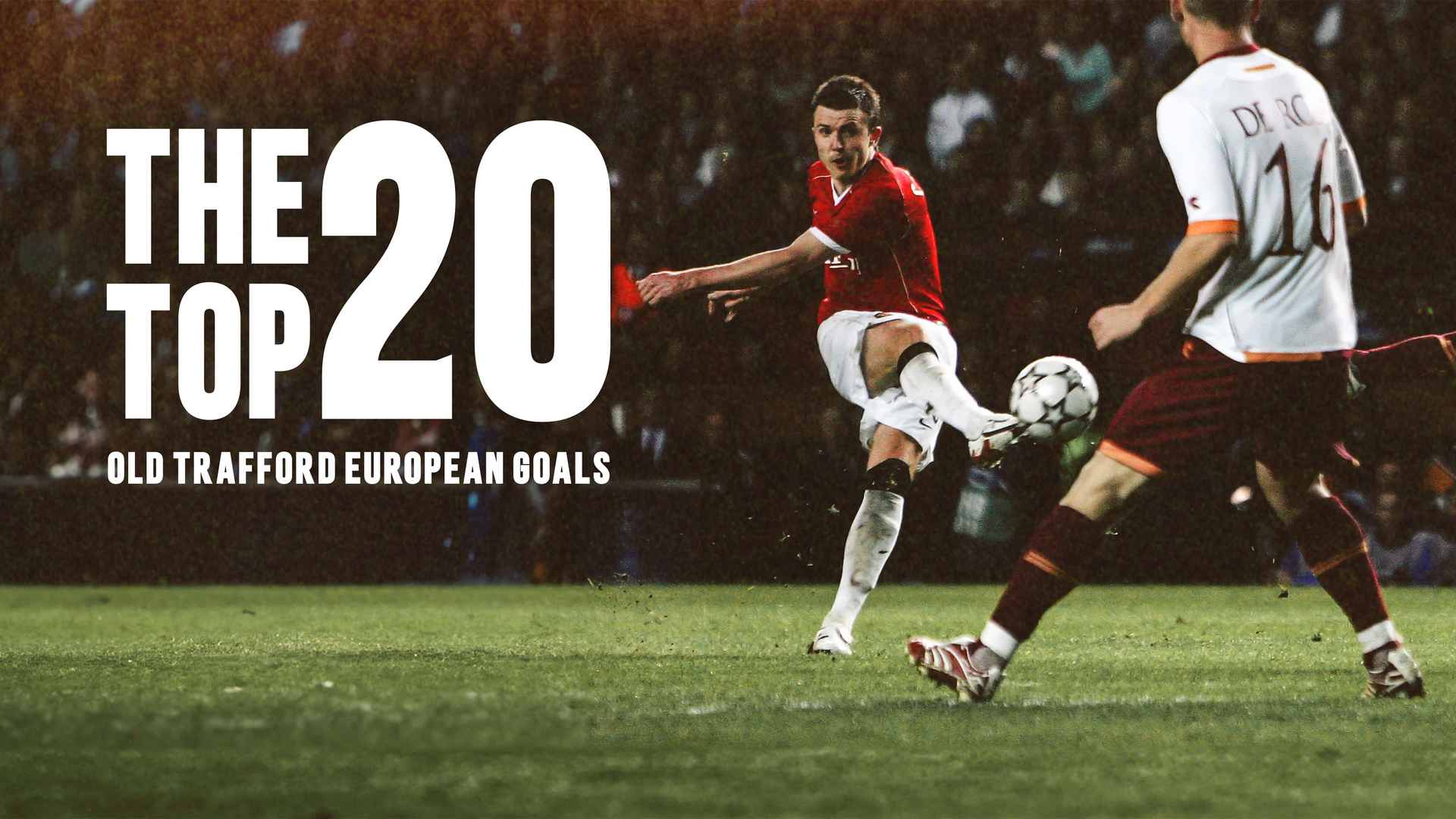 United’s top 20 European goals at Old Trafford | Manchester United
